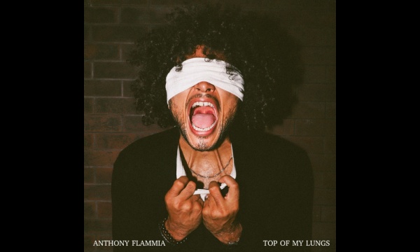 Anthony Flammia Drops New Single, “Top Of My Lungs” - Singersroom.com